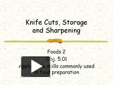 Knife Cuts, Storage and Sharpening presentation | free to view