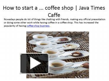 PPT – How to start a ... coffee shop | Java Times Caffe PowerPoint presentation | free to ...