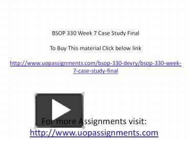 PPT – BSOP 330 Week 7 Case Study Final PowerPoint presentation | free to download - id: 7ec531-MGZkN
