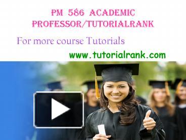 PPT – PM 586 Academic Professor / tutorialrank.com PowerPoint presentation | free to download ...