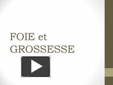 FOIE et GROSSESSE presentation | free to view