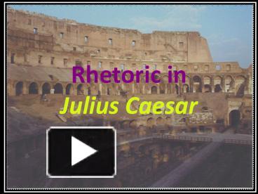 Rhetoric in Julius Caesar presentation | free to view