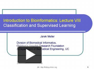 Introduction to Bioinformatics: Lecture VIII Classification and Supervised Learning presentation ...