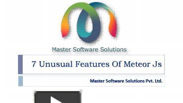 7 Unusual Features Of Meteorjs - Master Software Solutions presentation | free to download
