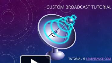 PPT – Custom Broadcast Tutorial PowerPoint presentation | free to download - id: 7f62e1-N2EwZ