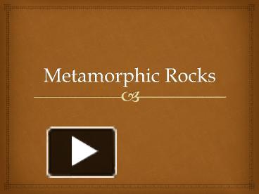 PPT – Metamorphic Rocks PowerPoint presentation | free to view - id ...