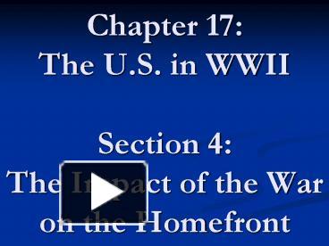PPT – Chapter 17: The U.S. in WWII Section 4: The Impact of the War on ...