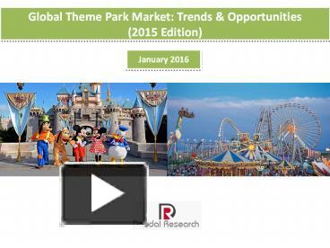 Global Theme Park Market: Trends and Opportunities (2015 Edition) - New ...