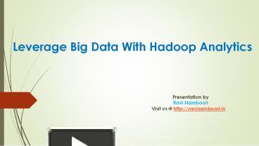 PPT – Leverage Big Data With Hadoop Analytics - Ravi Namboori PowerPoint presentation | free to ...