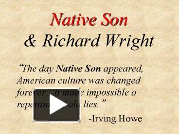 PPT – Native Son PowerPoint presentation | free to view - id: 7fe6fe-MzE5M