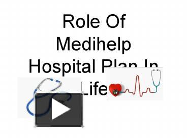 Role Of Medihelp Hospital Plan In Life presentation | free to download