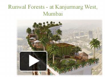 PPT – Runwal Forest flat in kanjurmarg PowerPoint presentation | free to download - id: 80131a-ZjU2Y