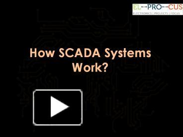 PPT – How SCADA Systems Work PowerPoint presentation | free to download - id: 801bd7-NDY4M