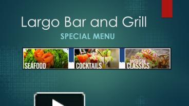 PPT – Largo Bar and Grill - Special Menu PowerPoint presentation | free to download - id: 803472 ...