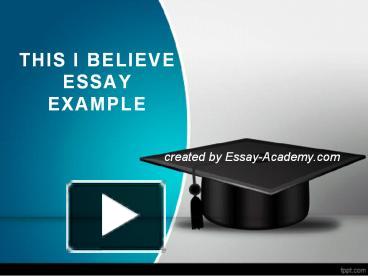 PPT – This I Believe Essay Example PowerPoint presentation | free to ...
