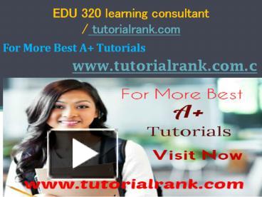 PPT – EDU 320 learning consultant / tutorialrank.com PowerPoint presentation | free to download ...