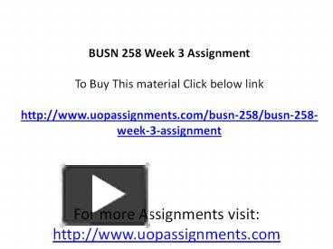 BUSN 258 Week 3 Assignment presentation | free to download