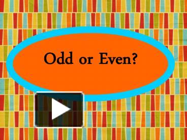 Odd or Even? presentation | free to view