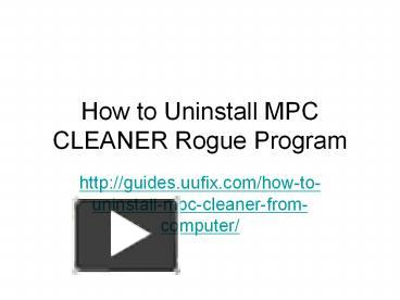 How to Uninstall MPC CLEANER Rogue Program presentation | free to download