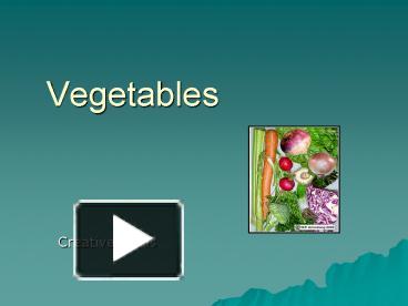 PPT – Vegetables PowerPoint presentation | free to view - id: 808ba6-NmQ1N