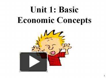 Unit 1: Basic Economic Concepts presentation | free to view