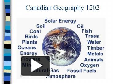 Canadian Geography 1202 presentation | free to download