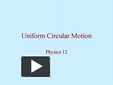 PPT – Uniform Circular Motion PowerPoint presentation | free to view ...