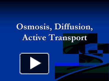 Osmosis, Diffusion, Active Transport presentation | free to download