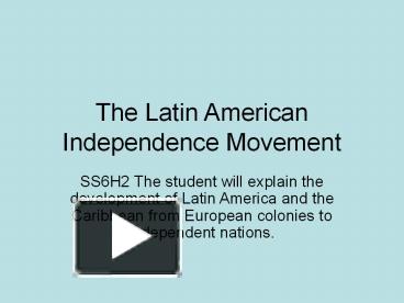 The Latin American Independence Movement presentation | free to download