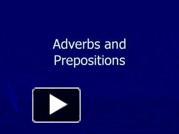 PPT – Adverbs and Prepositions PowerPoint presentation | free to view ...