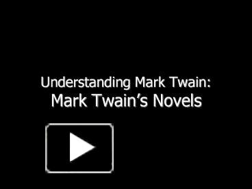 PPT – Understanding Mark Twain: Mark Twain PowerPoint presentation ...