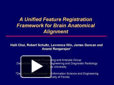 PPT – A Unified Feature Registration Framework for Brain Anatomical Alignment PowerPoint ...