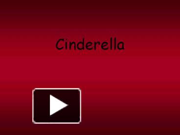 PPT – Cinderella PowerPoint presentation | free to view - id: 80d985-ZTY5N