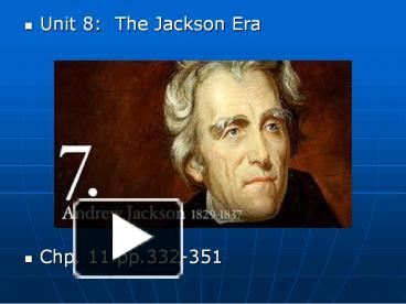 PPT – Unit 8: The Jackson Era PowerPoint presentation | free to ...