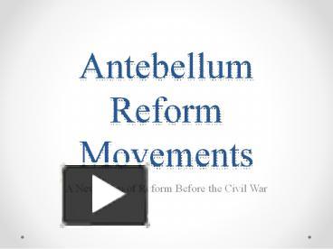 PPT – Antebellum Reform Movements PowerPoint presentation | free to ...