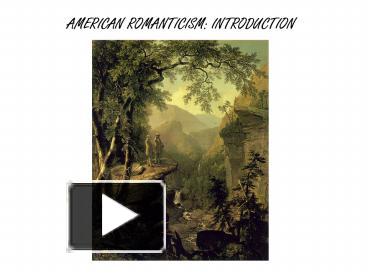 AMERICAN ROMANTICISM: INTRODUCTION presentation | free to view