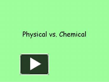 PPT – Physical vs. Chemical PowerPoint presentation | free to download - id: 80fa41-ODIzM