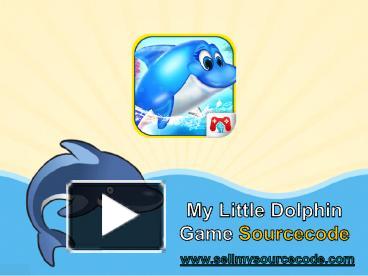 PPT – My Little Dolphin Game Sourcecode PowerPoint presentation | free ...