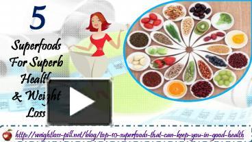 PPT – 5 Superfoods For Superb Health And Weight Loss PowerPoint ...