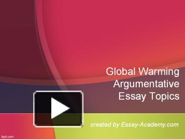 Global Warming Argumentative Essay Topics presentation | free to download