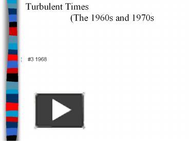 PPT – Turbulent Times (The 1960s and 1970s PowerPoint presentation ...