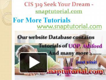 PPT – CIS 319 Course Seek Your Dream / snaptutorial.com PowerPoint presentation | free to ...