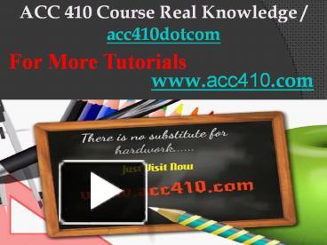 ACC 410 Course Real Knowledge / acc410dotcom presentation | free to download
