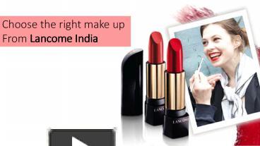 PPT – Choose the right make up from Lancome India PowerPoint presentation | free to download ...