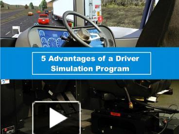 PPT – 5 Advantages of a Driver Simulation Program PowerPoint presentation | free to download ...