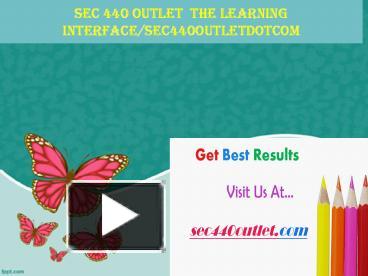 PPT – SEC 440 OUTLET The learning interface/sec440outletdotcom ...