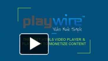 PPT – Best HTML5 Video Player And Platform - Playwire PowerPoint ...