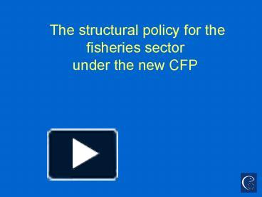 PPT – The structural policy for the fisheries sector under the new CFP PowerPoint presentation ...