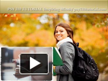 PPT – PSY 310 TUTORIAL Inspiring Minds/psy310tutorial.com PowerPoint presentation | free to ...