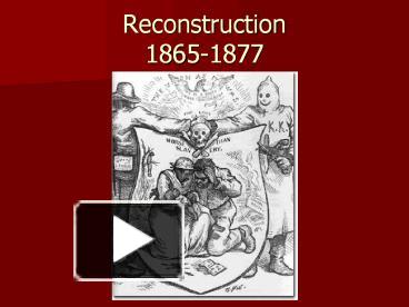 PPT – Reconstruction 1865-1877 PowerPoint presentation | free to ...